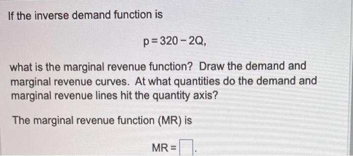 Solved If the inverse demand function is p=320−2Q, what is | Chegg.com