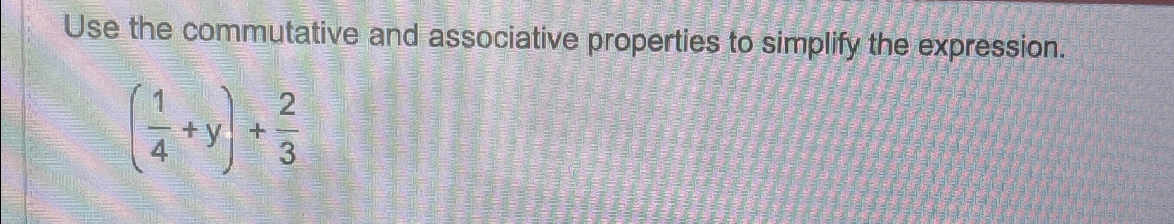 Solved Use the commutative and associative properties to | Chegg.com