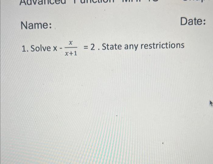 Solved 1. Solve x−x+1x=2. State any restrictions | Chegg.com