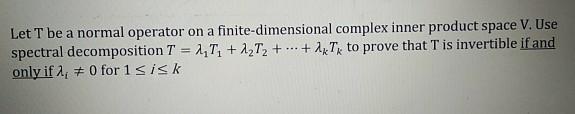 Solved Let T be a normal operator on a finite-dimensional | Chegg.com