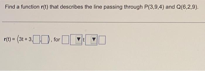 Solved Find a function r(t) that describes the line passing | Chegg.com