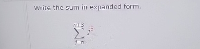 Solved Write the sum in expanded form.∑j=nn+3j6 | Chegg.com
