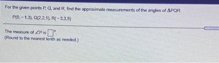 Solved For the given points P, Q, and R, find the | Chegg.com