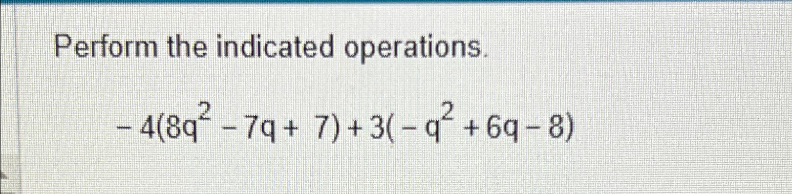 Solved Perform the indicated | Chegg.com