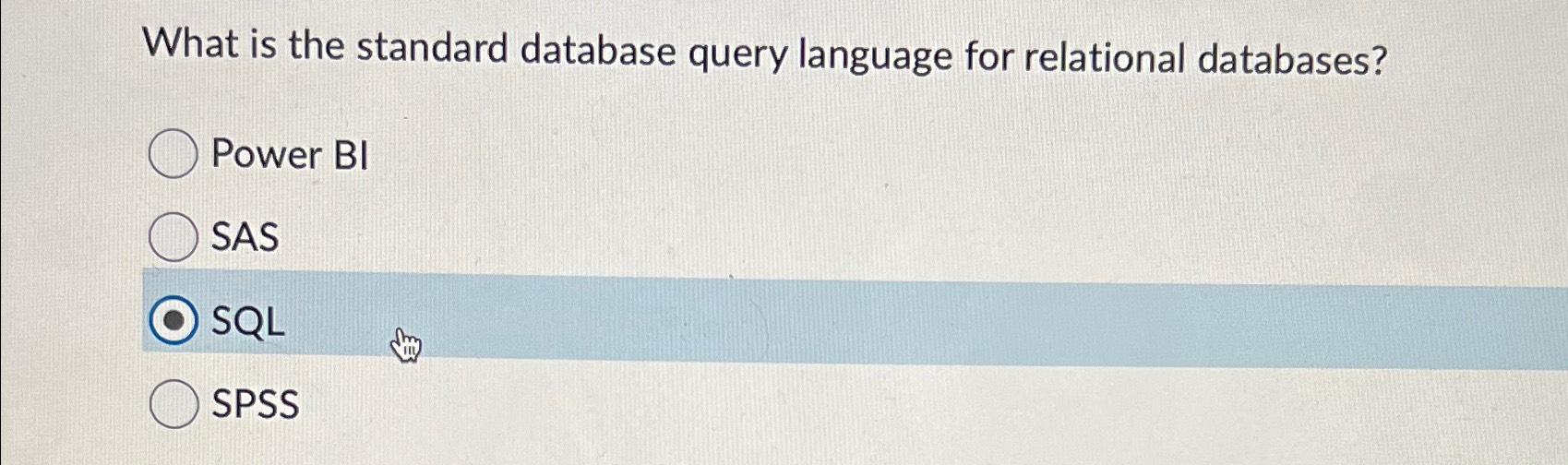 Solved What is the standard database query language for | Chegg.com