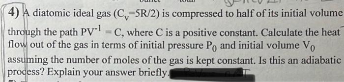 Solved 4) A diatomic ideal gas (C₁-5R/2) is compressed to | Chegg.com