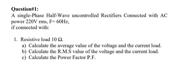 Solved Question#1: A single-Phase Half-Wave uncontrolled | Chegg.com