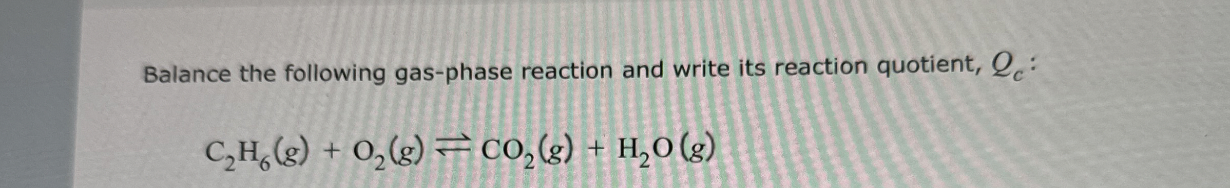 Solved Balance the following gas-phase reaction and write | Chegg.com