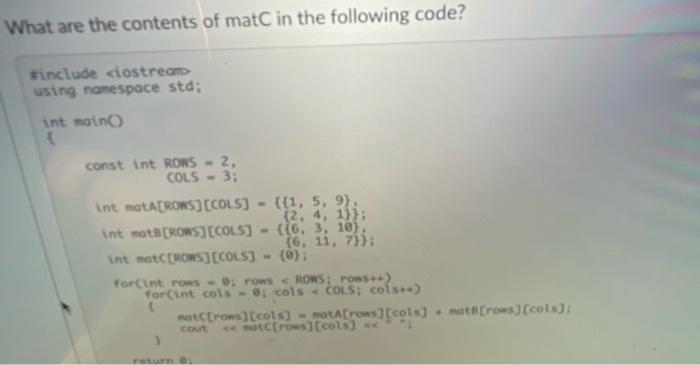 Solved What are the contents of matc in the following code? | Chegg.com