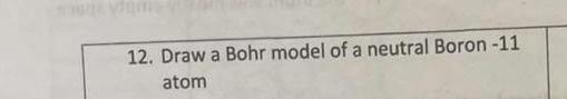 Solved 12. Draw a Bohr model of a neutral Boron -11 atom | Chegg.com