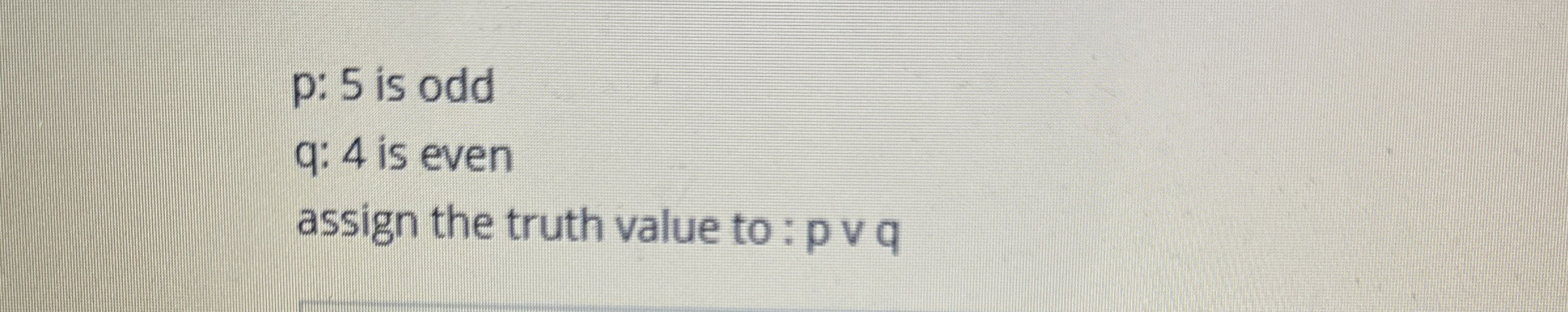 Solved p:5 ﻿is oddq: 4 ﻿is even assign the truth value to | Chegg.com