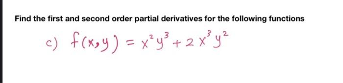 Solved Find the first and second order partial derivatives | Chegg.com