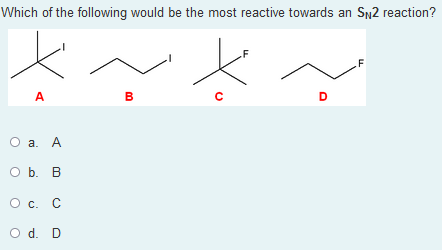 Solved Which of the following would be the most reactive | Chegg.com