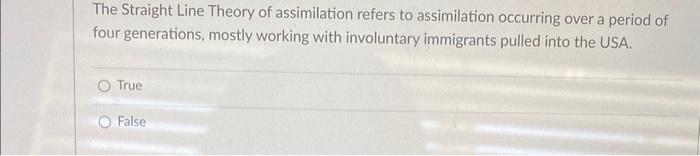 The Straight Line Theory of assimilation refers to | Chegg.com