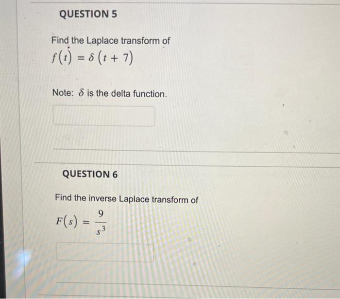 Solved Find the Laplace transform of f(t)=δ(t+7) Note: δ is | Chegg.com