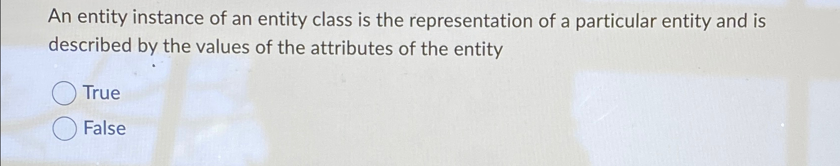 Solved An entity instance of an entity class is the | Chegg.com