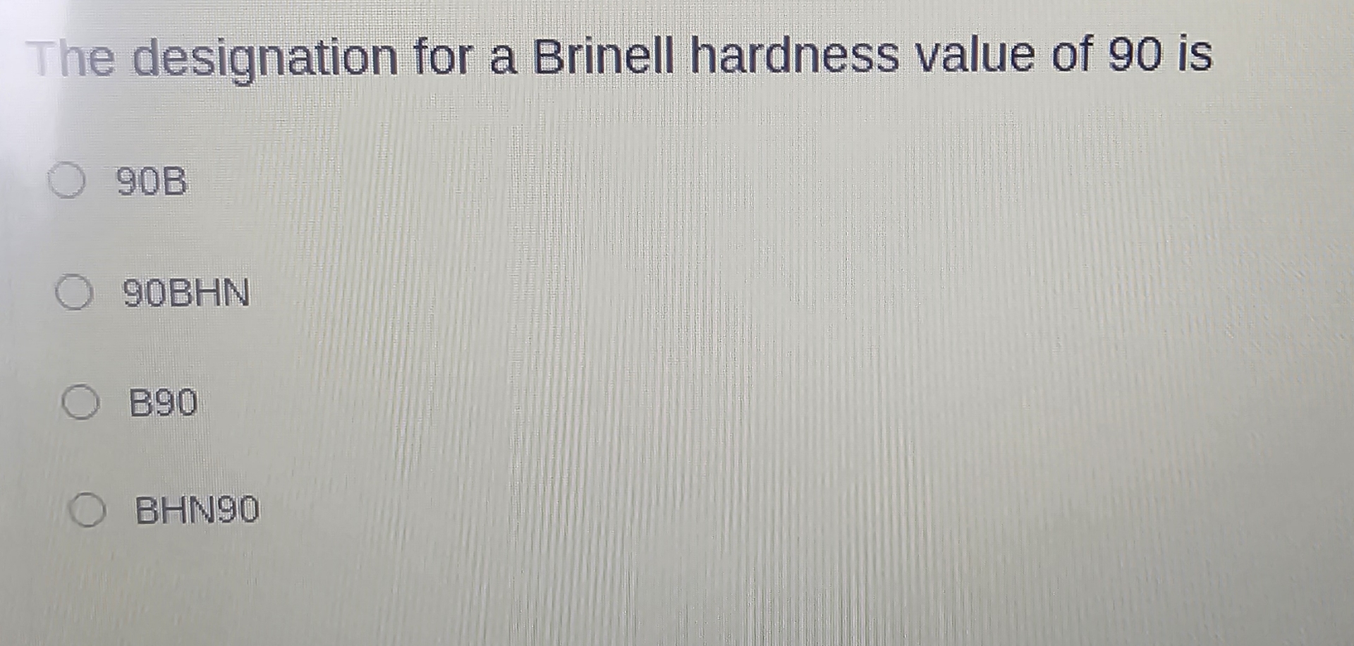 Solved The designation for a Brinell hardness value of 90 | Chegg.com