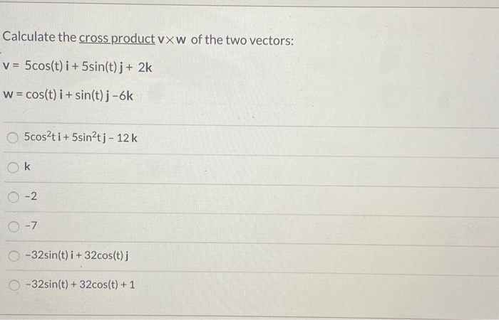 Solved Calculate the cross product vxw of the two vectors: v | Chegg.com