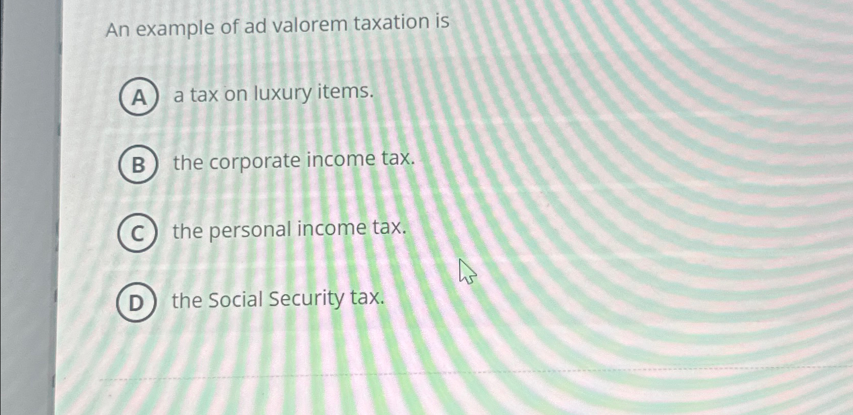 Solved An example of ad valorem taxation isa tax on luxury | Chegg.com