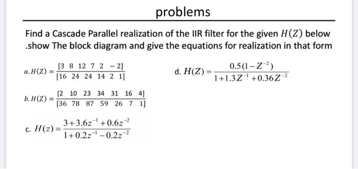 Solved Find A Cascade Parallel Realization Of The Iir Filter