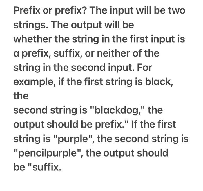 Solved Prefix or prefix? The input will be two strings. The | Chegg.com