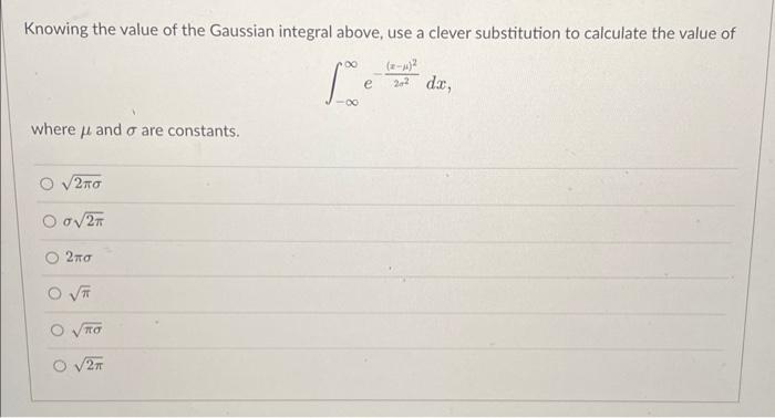 Solved Knowing the value of the Gaussian integral above, use | Chegg.com