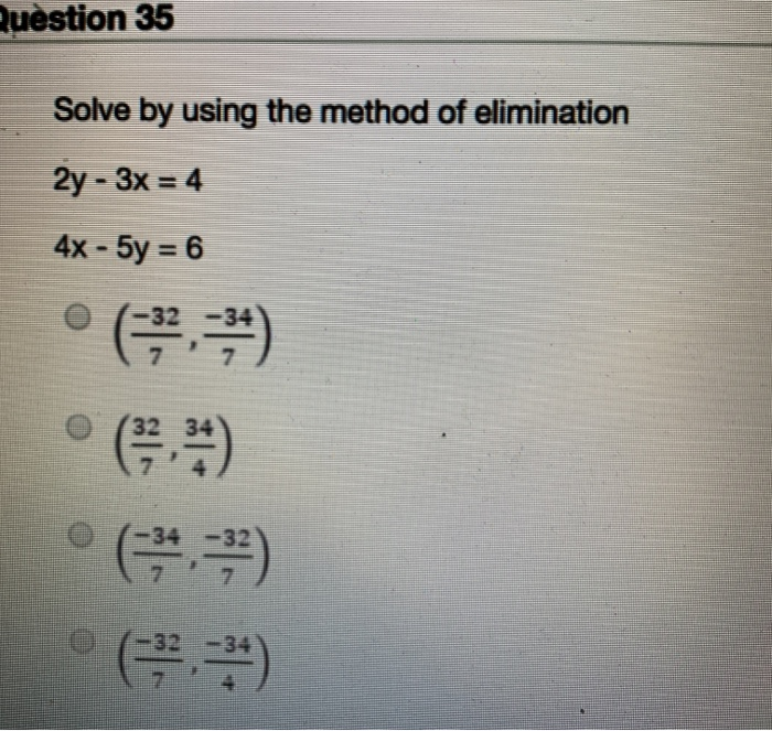 Solved Question 35 Solve by using the method of elimination | Chegg.com