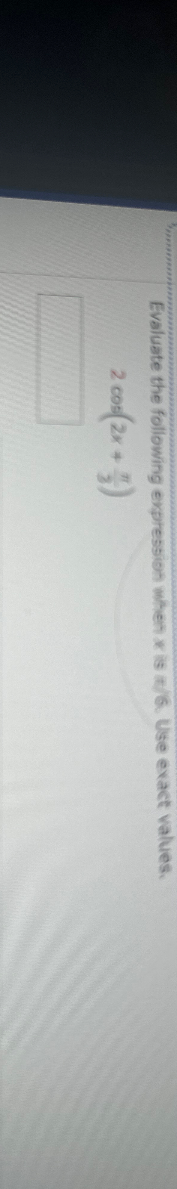 Solved Evaluate the following expression when x ﻿is it/6. | Chegg.com