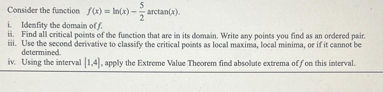 Solved Consider the function f(x)=ln(x)-52arctan(x).i. | Chegg.com
