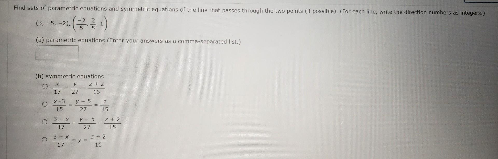 Solved Find sets of parametric equations and symmetric | Chegg.com