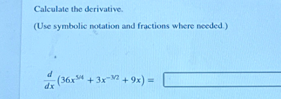 Solved Calculate the derivative.(Use symbolic notation and | Chegg.com