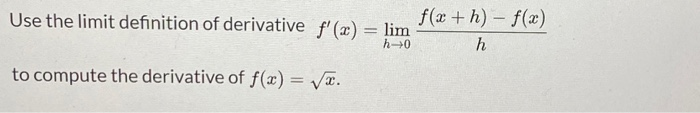Solved Use the limit definition of derivative f'(x) = lim | Chegg.com