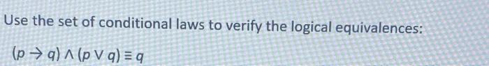Solved Use the set of conditional laws to verify the logical | Chegg.com