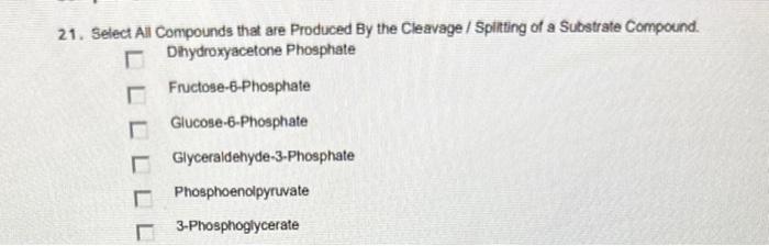 21. Select Ali Compounds that are Produced By the | Chegg.com