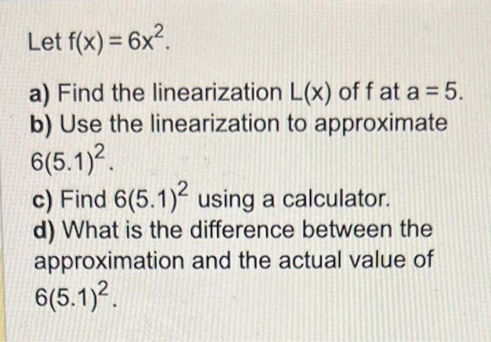 Solved Let f(x)=6x2 a) Find the linearization L(x) of f at | Chegg.com