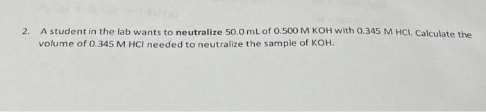 Solved 2. A student in the lab wants to neutralize 50.0 mL | Chegg.com