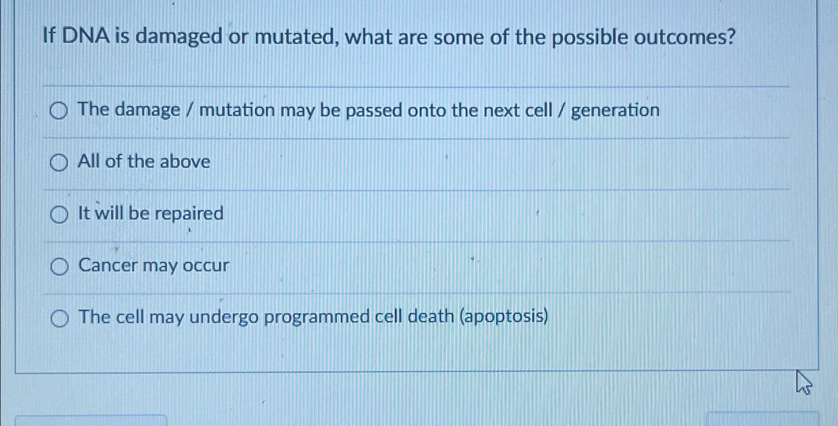 Solved If DNA is damaged or mutated, what are some of the | Chegg.com