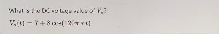 Solved What is the DC voltage value of Vs ? | Chegg.com