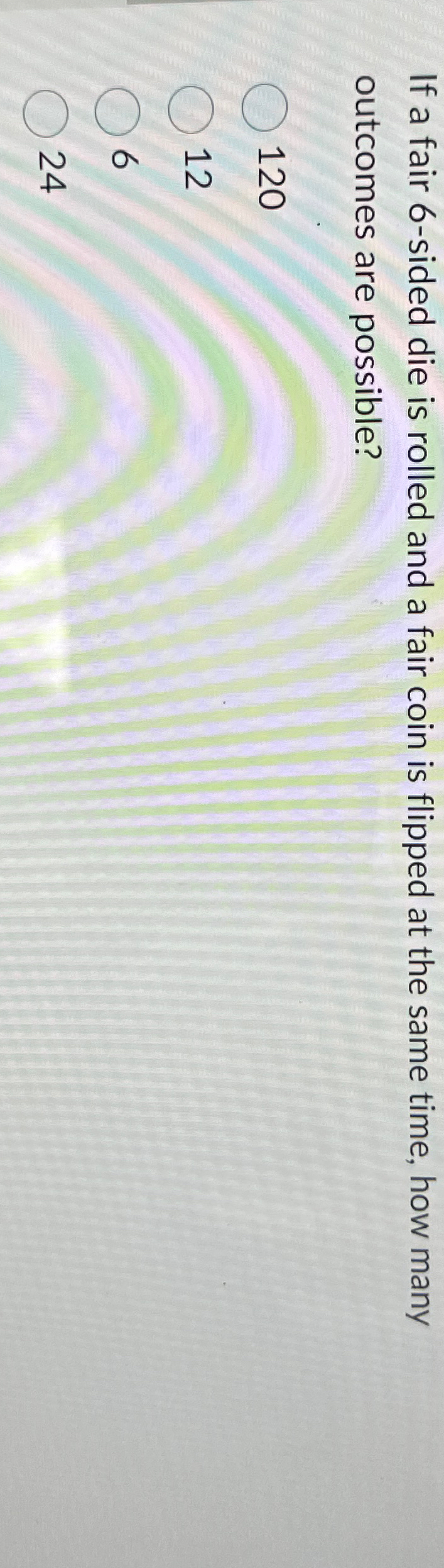 Solved If a fair 6-sided die is rolled and a fair coin is | Chegg.com