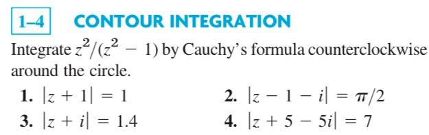 Solved 2 - 1-4 CONTOUR INTEGRATION Integrate z/(z– 1) by | Chegg.com