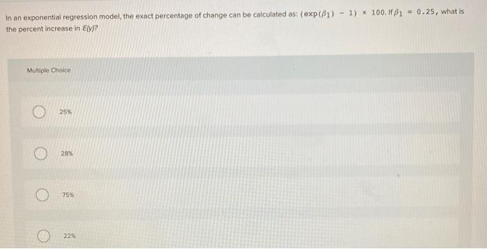 Solved In an exponential regression model, the exact | Chegg.com
