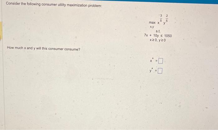 Solved Consider The Following Consumer Utility Maximization