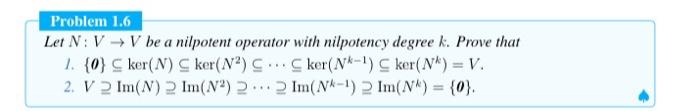 Solved Let N:V→V be a nilpotent operator with nilpotency | Chegg.com