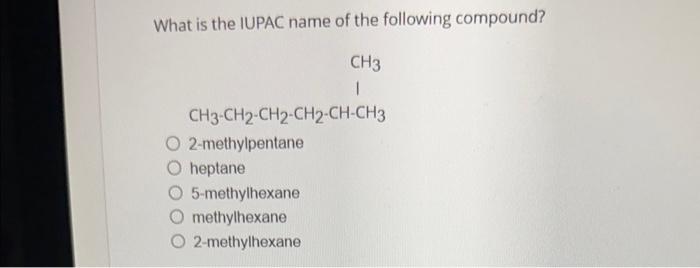 Solved What is the IUPAC name of the following compound? | Chegg.com