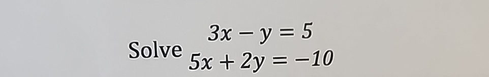 Solved Solve using elimanation method3x-y=55x+2y=-10 | Chegg.com