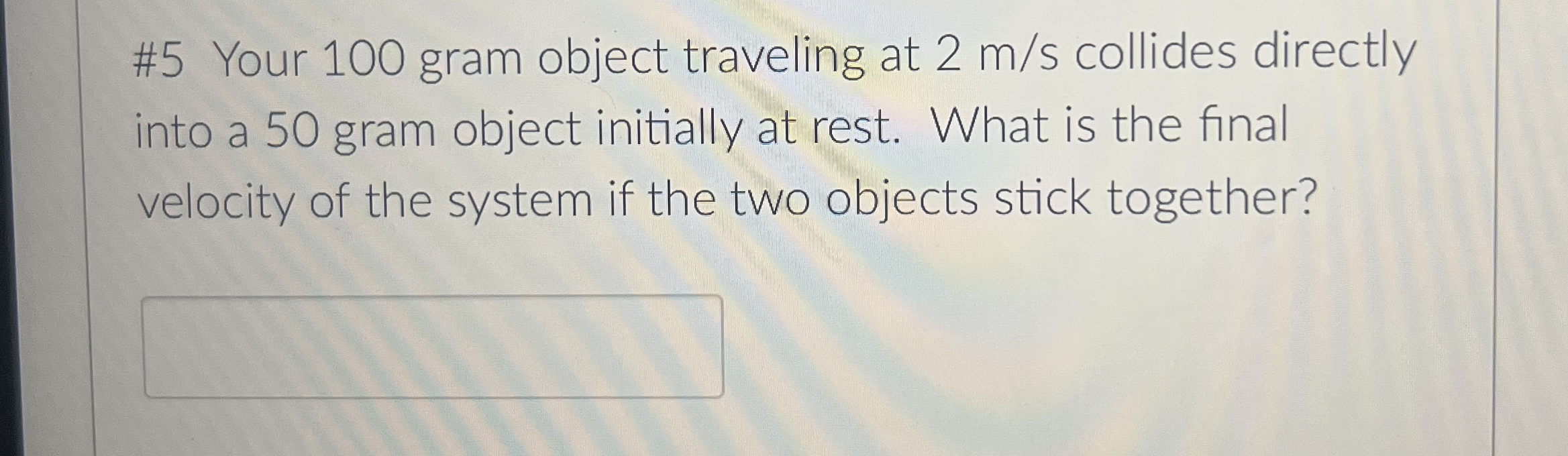 Solved #5 ﻿Your 100 ﻿gram object traveling at 2ms ﻿collides | Chegg.com