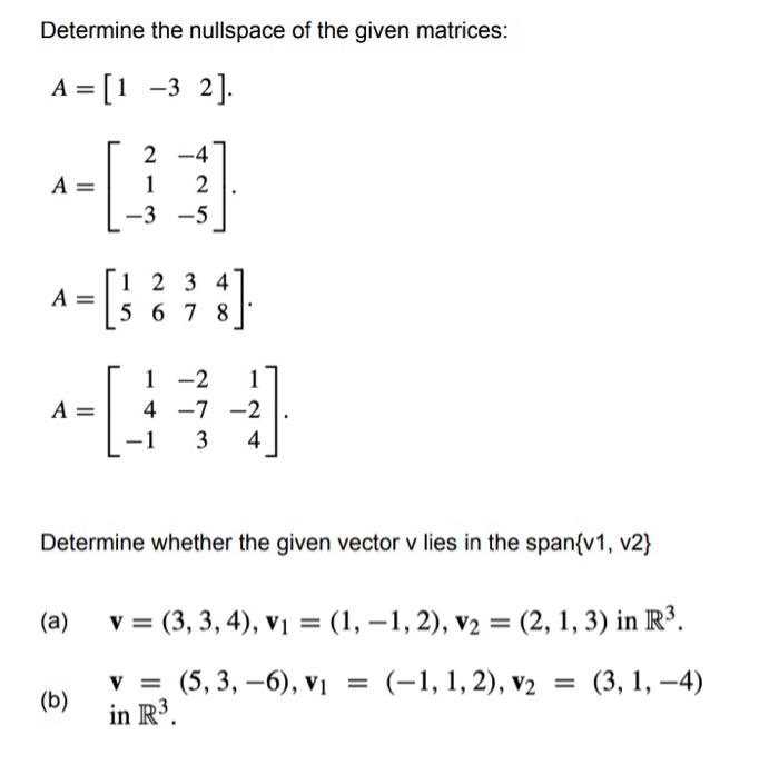 Solved Determine the nullspace of the given matrices: | Chegg.com