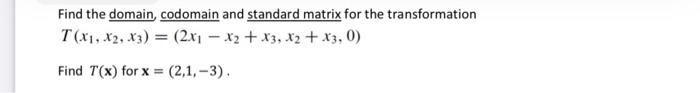 Solved Find the domain, codomain and standard matrix for the | Chegg.com