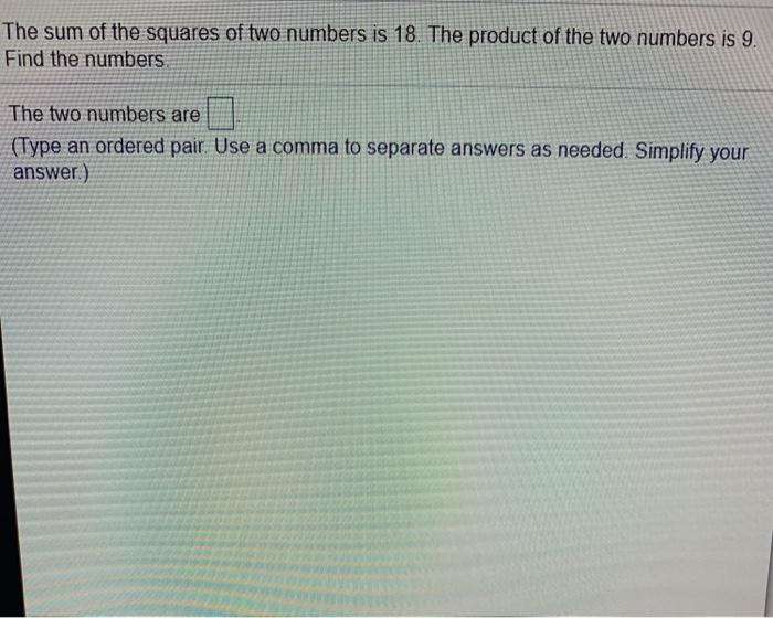 Solved The sum of the squares of two numbers is 18. The | Chegg.com