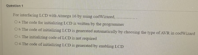 Solved Question 1For interfacing LCD with Atmega 16 ﻿by | Chegg.com
